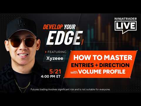 NinjaTrader Live | Develop Your Edge - Volume Profile Strategy Session with Xyzeee (5/21/26)