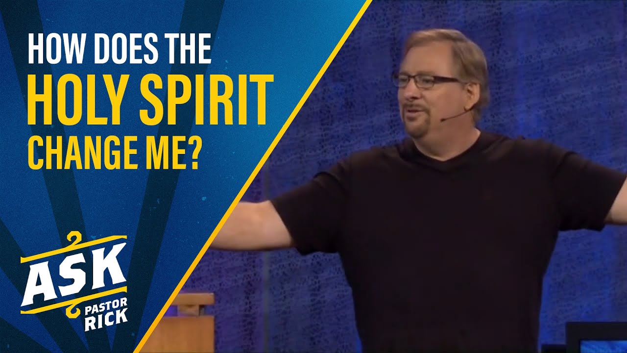 How Does The Holy Spirit Change Me Ask Pastor Rick YouTube How Does The Holy Spirit Change Me Ask Pastor Rick YouTube