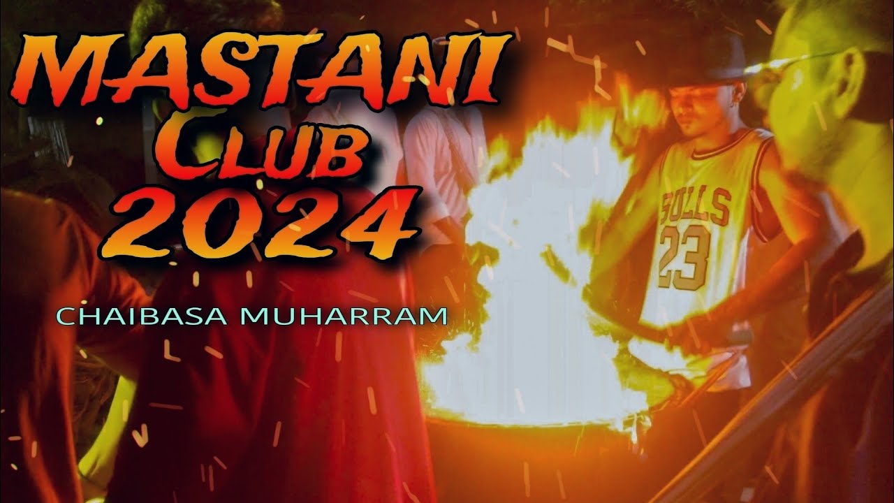 MASTANI CLUB | CHAIBASA MUHARRAM 2024 | CHAIBASA MUHARRAM MASTANI CLUB - YouTube