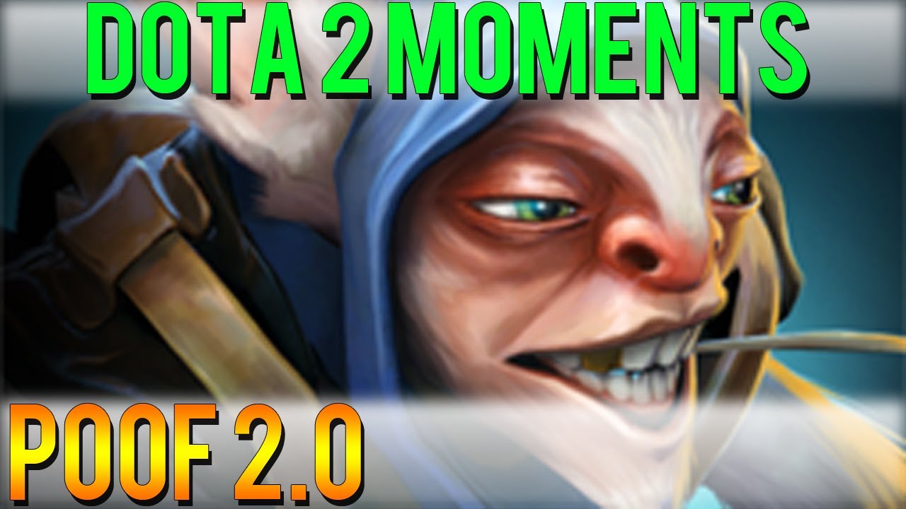 Dota 2 Moments - Poof 2.0 - YouTube