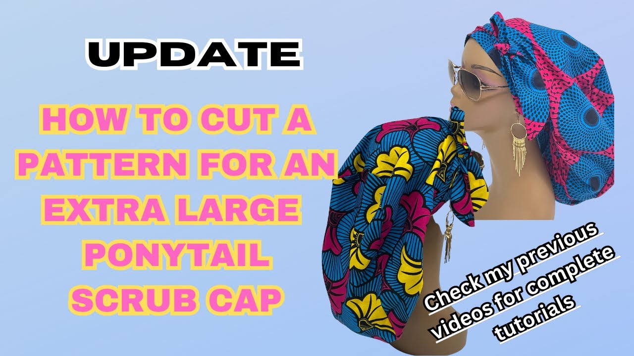 Ponytail scrub cap hair cover pattern update for Extra large size - YouTube