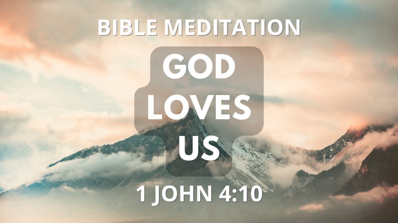 1 John 4:10 Bible Verse Meditation - He First Loved Us - God Loves Us ...