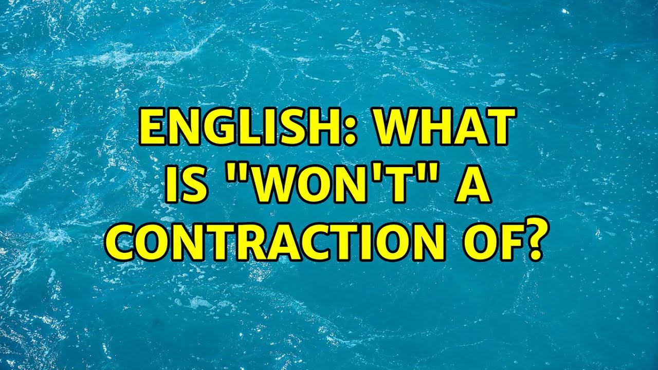 English: What is "won't" a contraction of? (6 Solutions!!) - YouTube