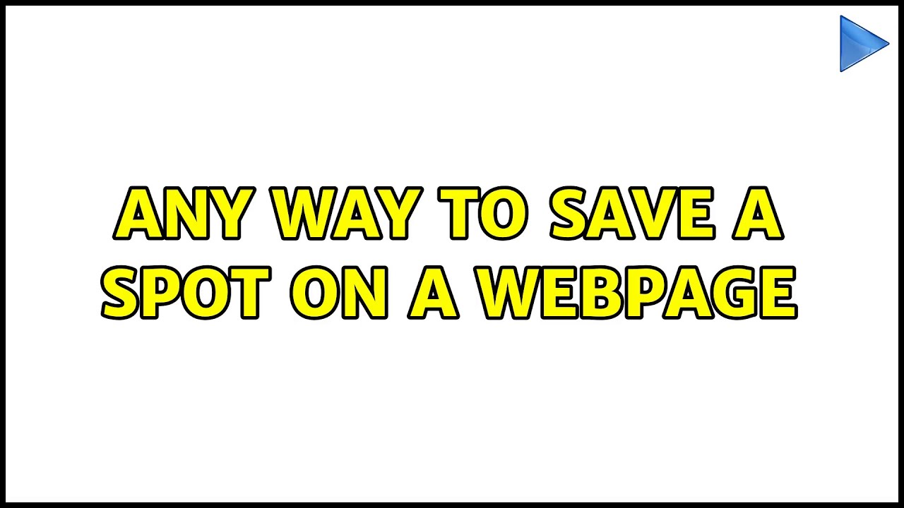 Any way to save a spot on a webpage - YouTube