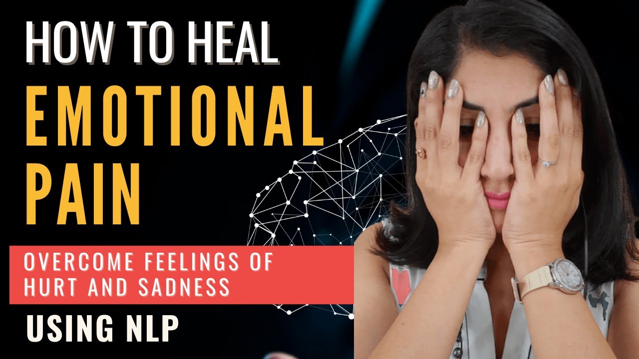 How to Overcome Hurt Feelings using NLP- 5 powerful steps - YouTube