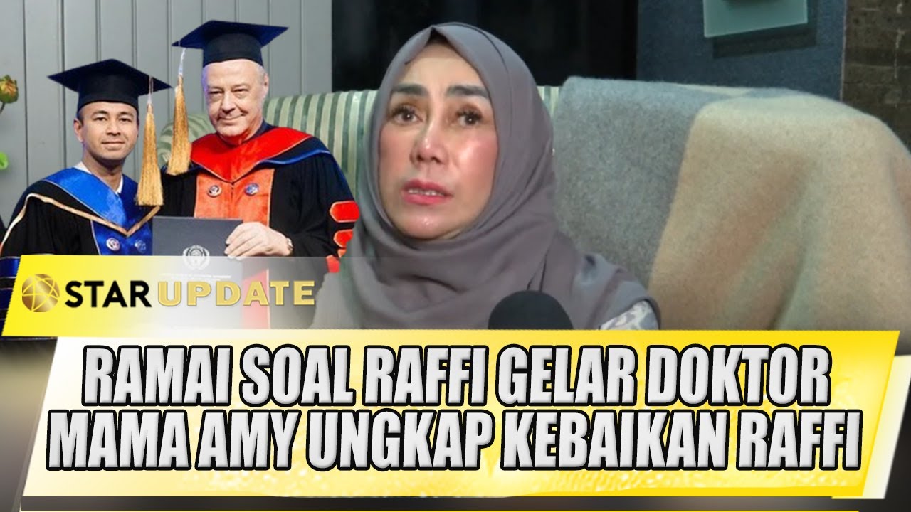 RAMAI SOAL RAFFI AHMAD DAPAT GELAR 'DOKTOR', MAMA AMY UNGKAP KEBAIKAN ...