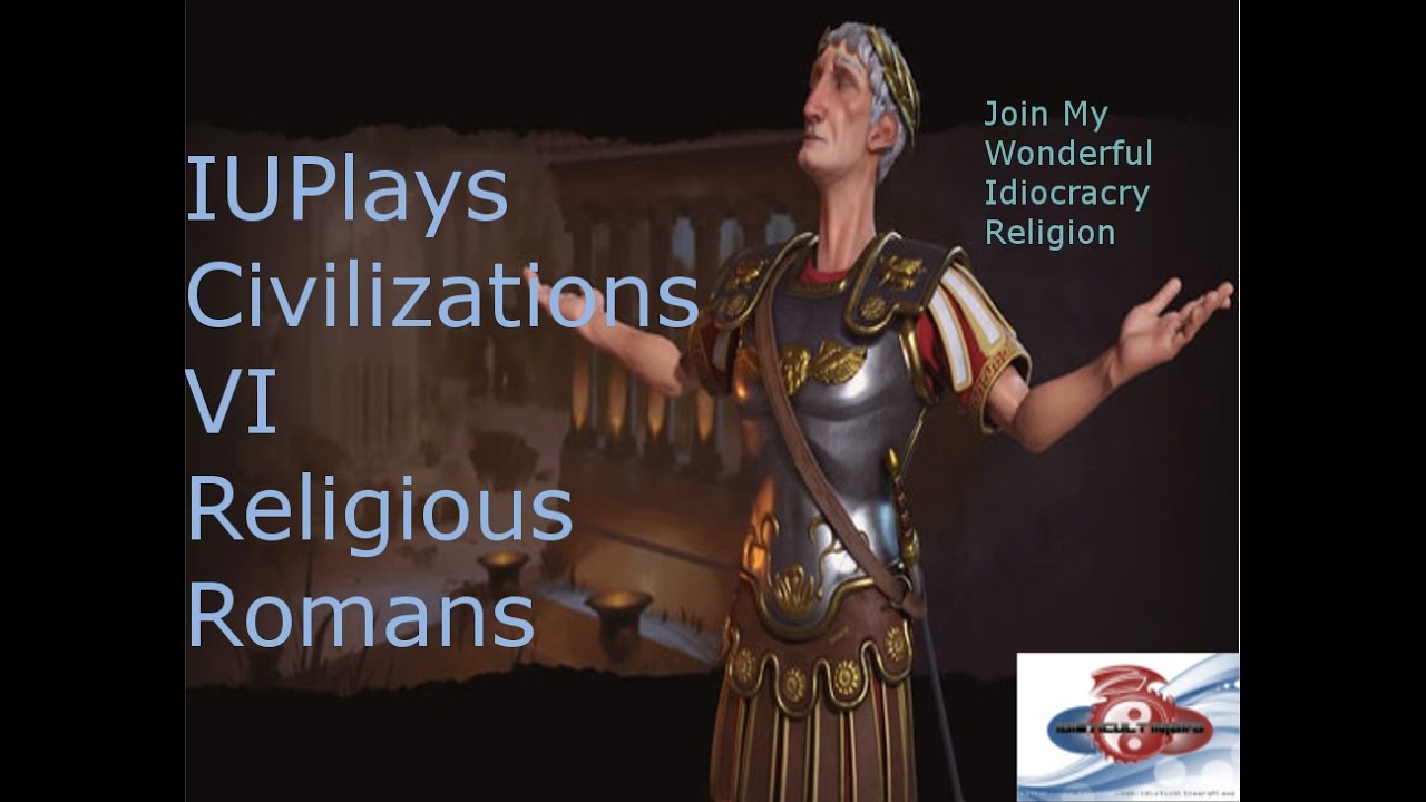 IUPlays Civilization VI (E013) Religious Romans - YouTube