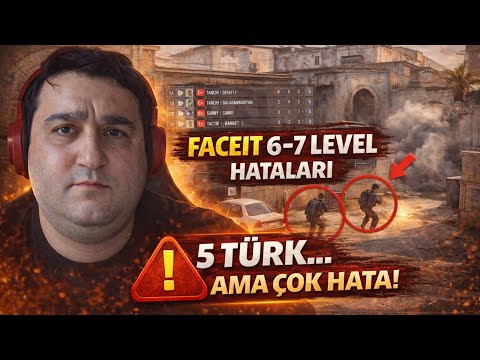 FACEIT 6–7 LEVEL HATALARI | 5 Türk Ama Çok Yanlış Oyun! | CS2 Maç Analizi