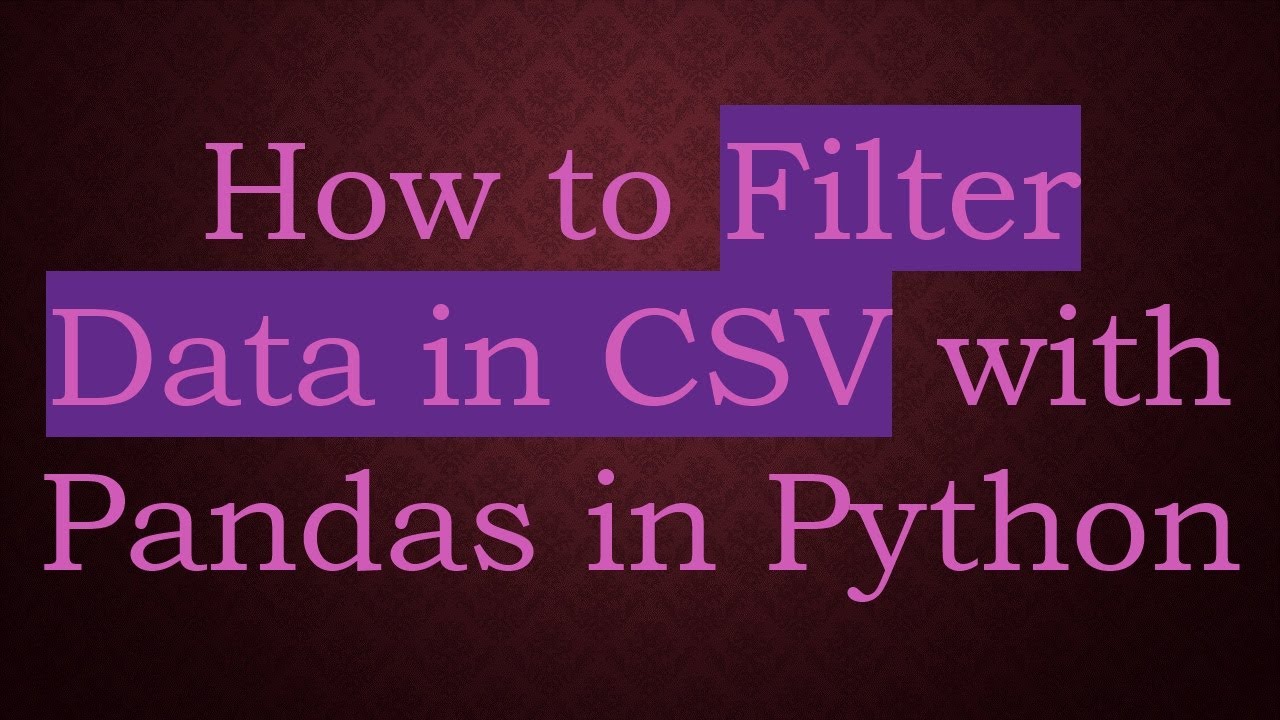 How to Filter Data in CSV with Pandas in Python - YouTube