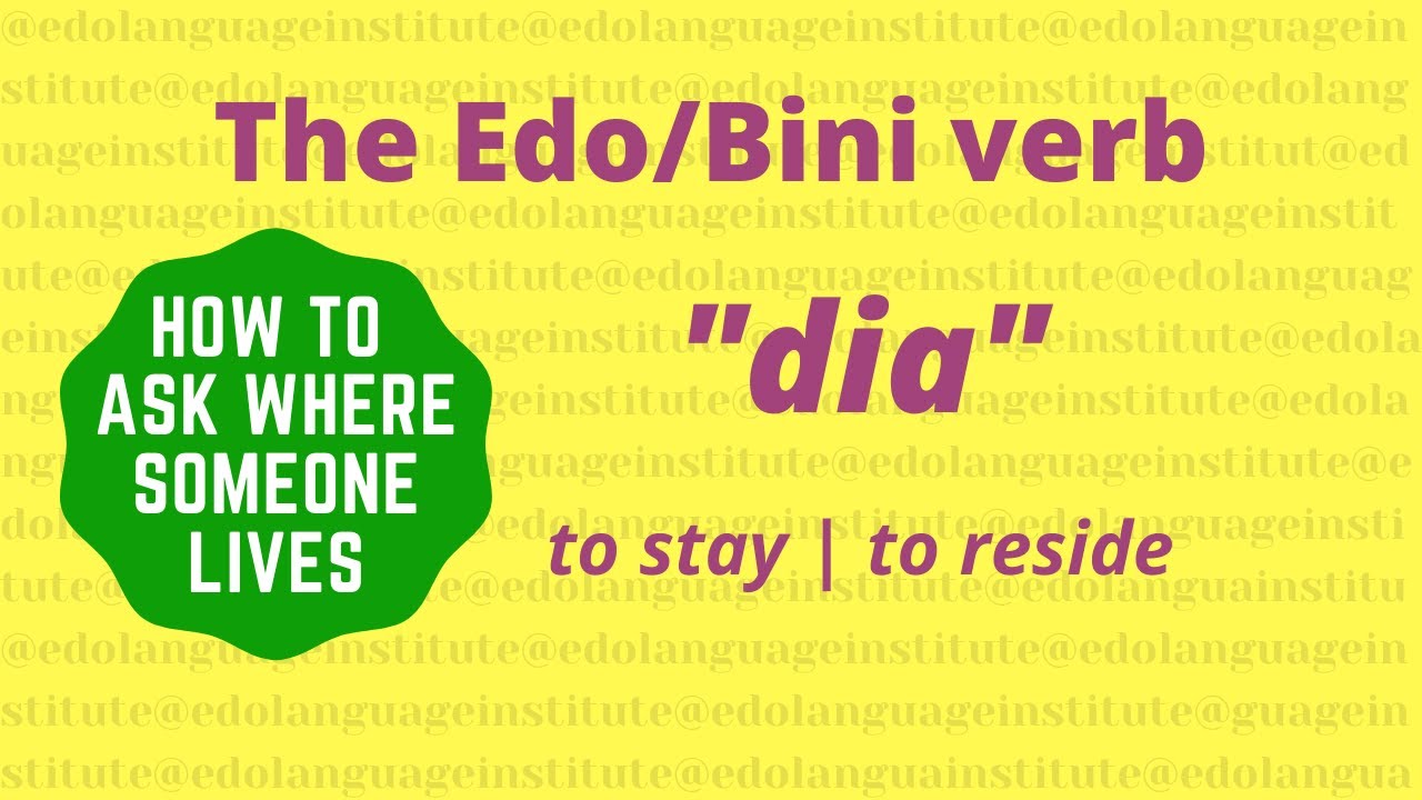 Asking "where do you live?" in Edo/Bini language | The Edo verb "dia ...