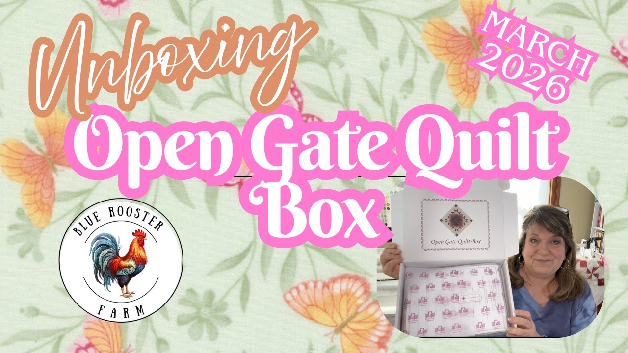 Spoiler Alert! Unboxing Open Gate Quilts' Subscription Box: March 2026 ...