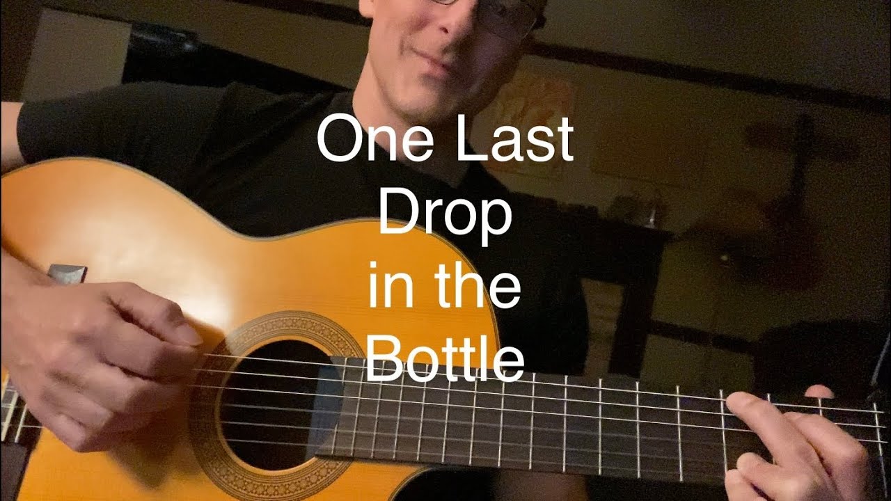 One Last Drop in the Bottle by Me - YouTube