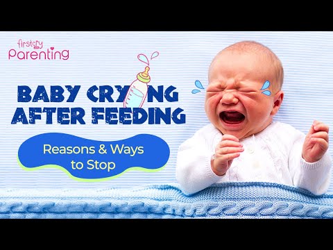 Baby Crying after Feeding – Reasons and Ways to Stop