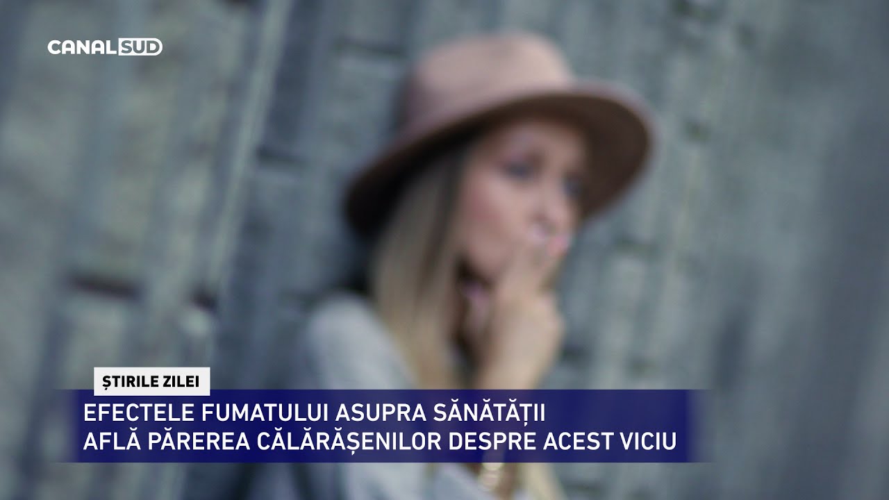 CANAL SUD / EFECTELE FUMATULUI ASUPRA SĂNĂTĂȚII. - YouTube