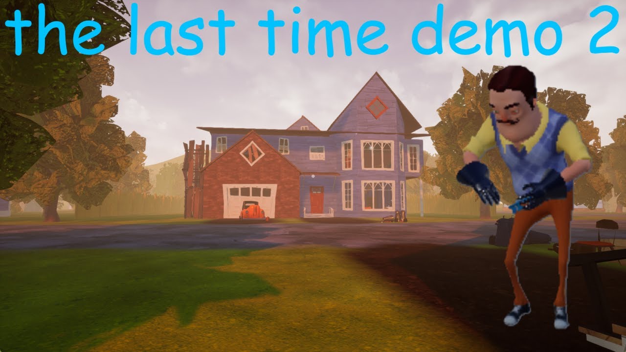 Hello Neighbor mod the last time demo 2 - YouTube