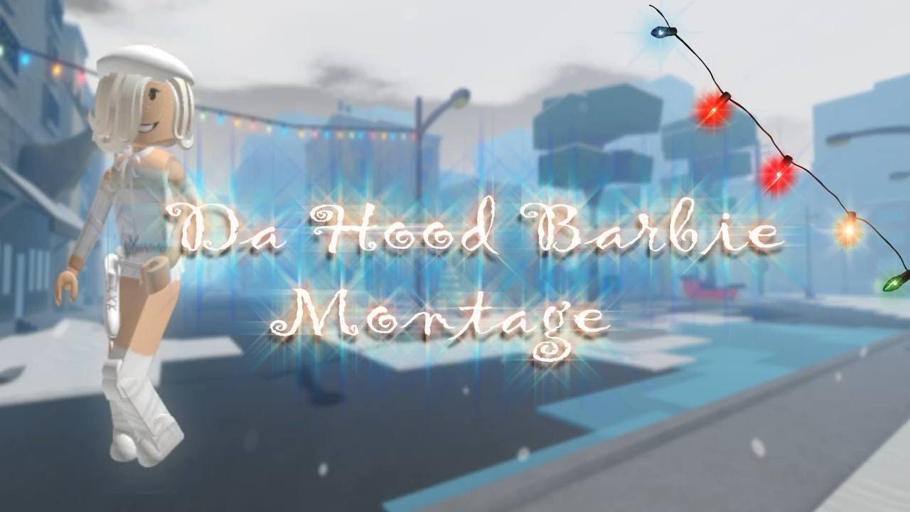 Da Hood Barbie Montage - Roblox - YouTube
