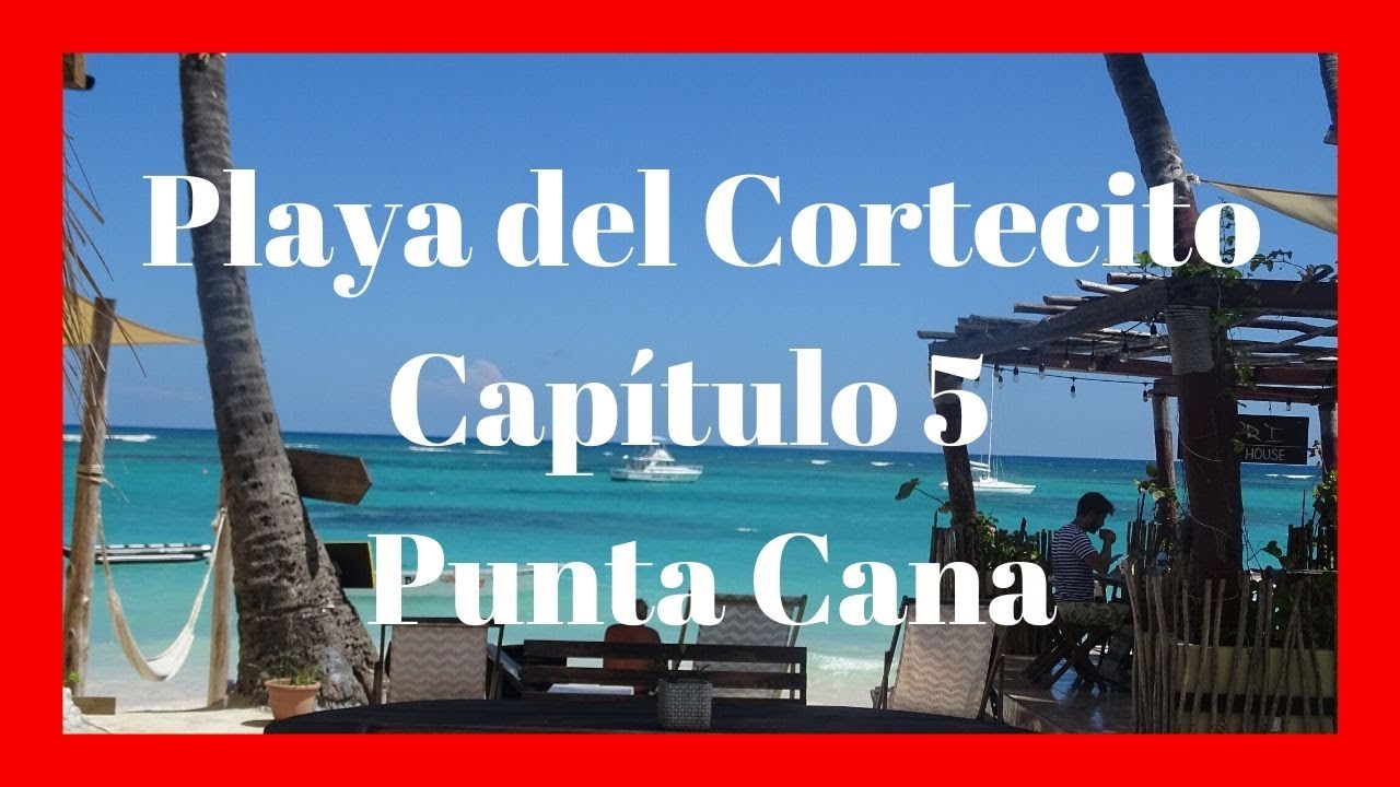 Playa el Cortecito. Punta Cana. - YouTube