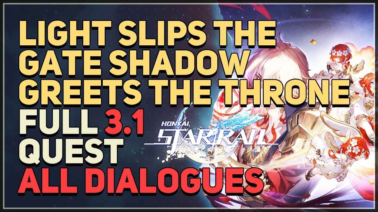 Full 3.1 Story Quest Honkai Star Rail (Light Slips the Gate Shadow ...