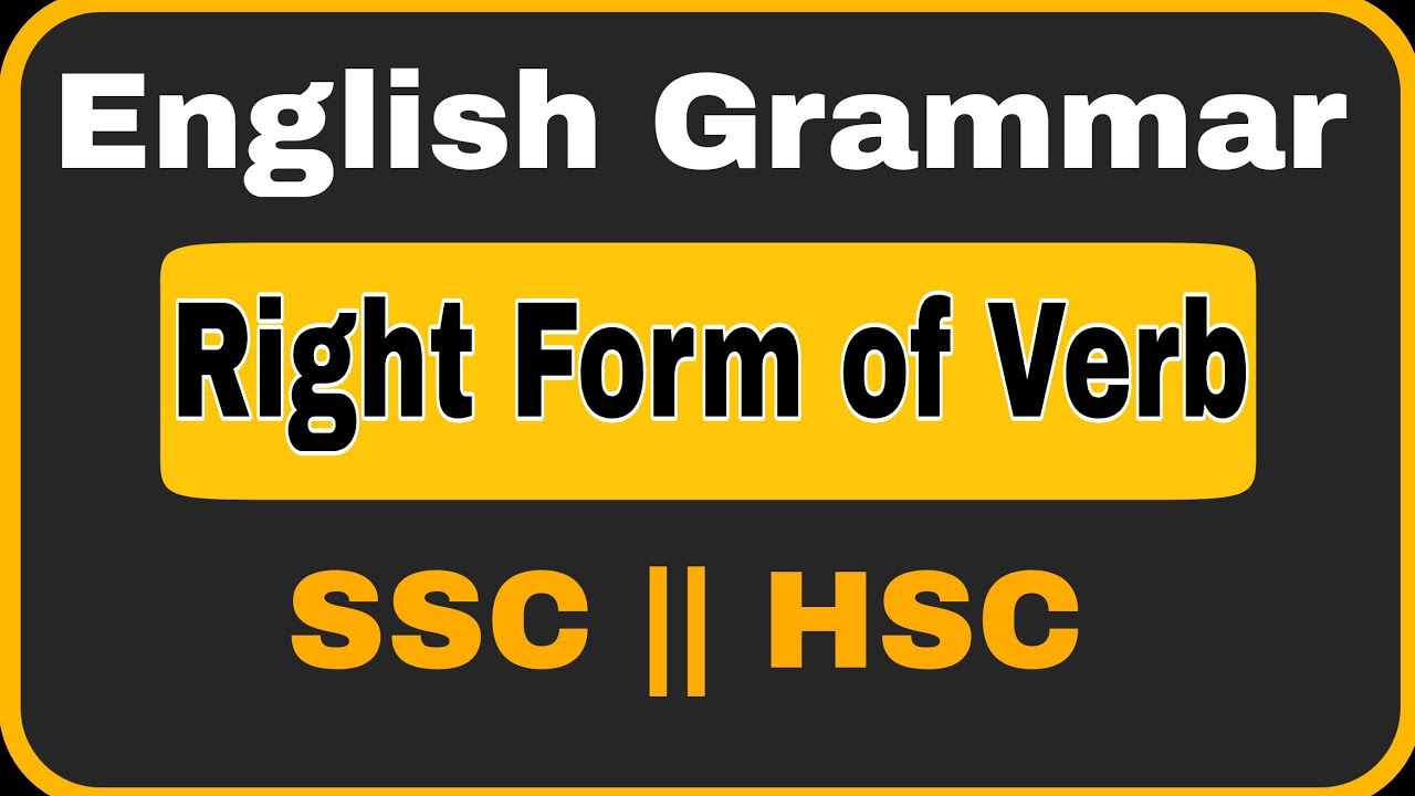 Right Form Of Verb Part 01 SSC HSC English Grammar YouTube right-form-of-verb-part-01-ssc-hsc-english-grammar-youtube