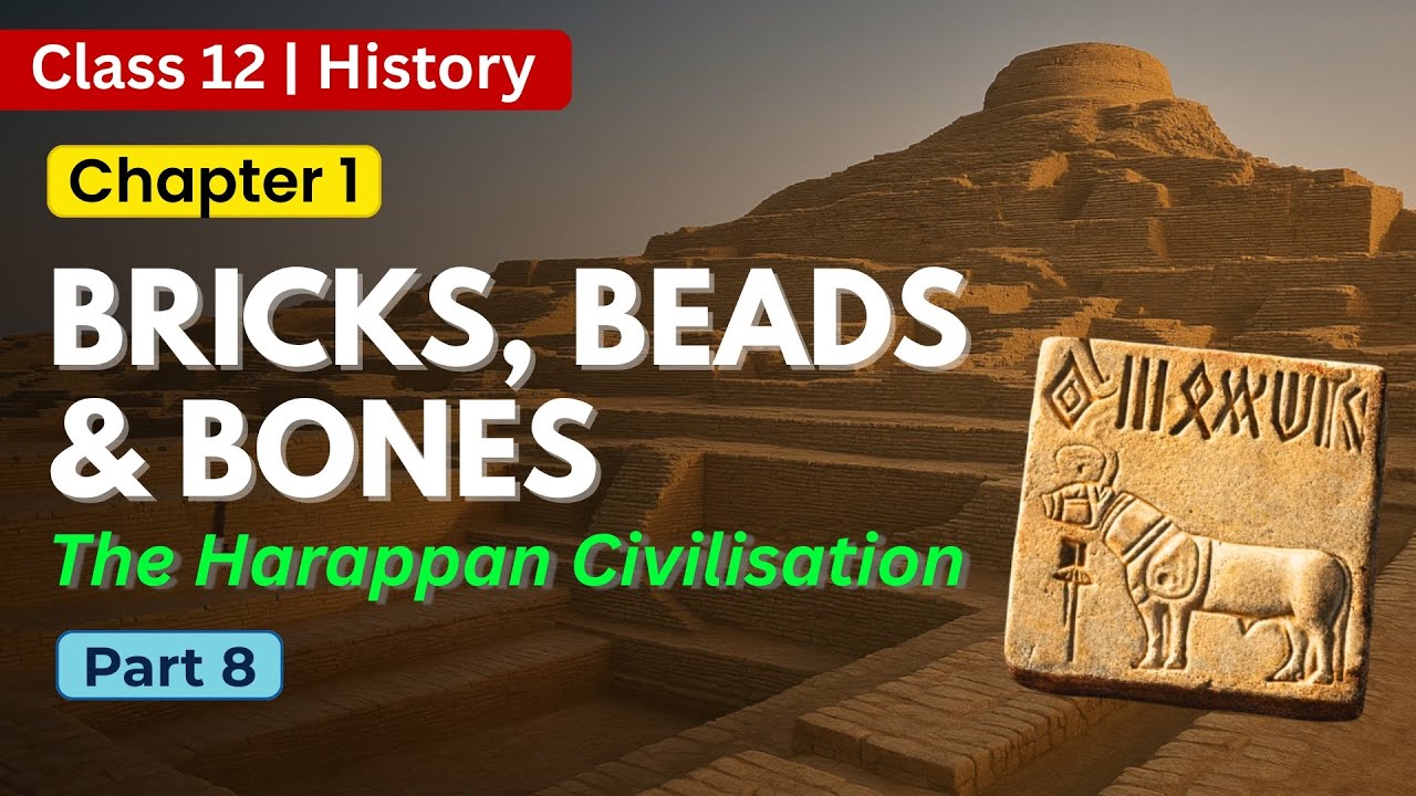 Class 12 History | Chapter-1 | Bricks, Beads and Bones | The Harappan ...
