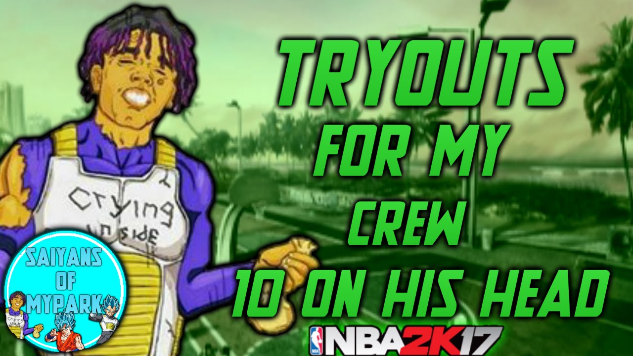 NBA 2K17| LIL UZI READY,SET,GO VLONE|MYPARK GAMEPLAY|MY CREW TRYOUTS|10 ...
