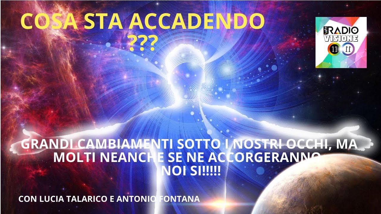 CHE COSA STA ACCADENDO ? DOBBIAMO PREOCCUPARCI ? GRANDI TRASFORMAZIONI ...