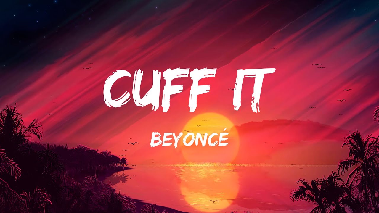 Beyoncé - Cuff It (Lyrics) - Bad Habits, I'M Good, Jungkook, Easy On Me ...