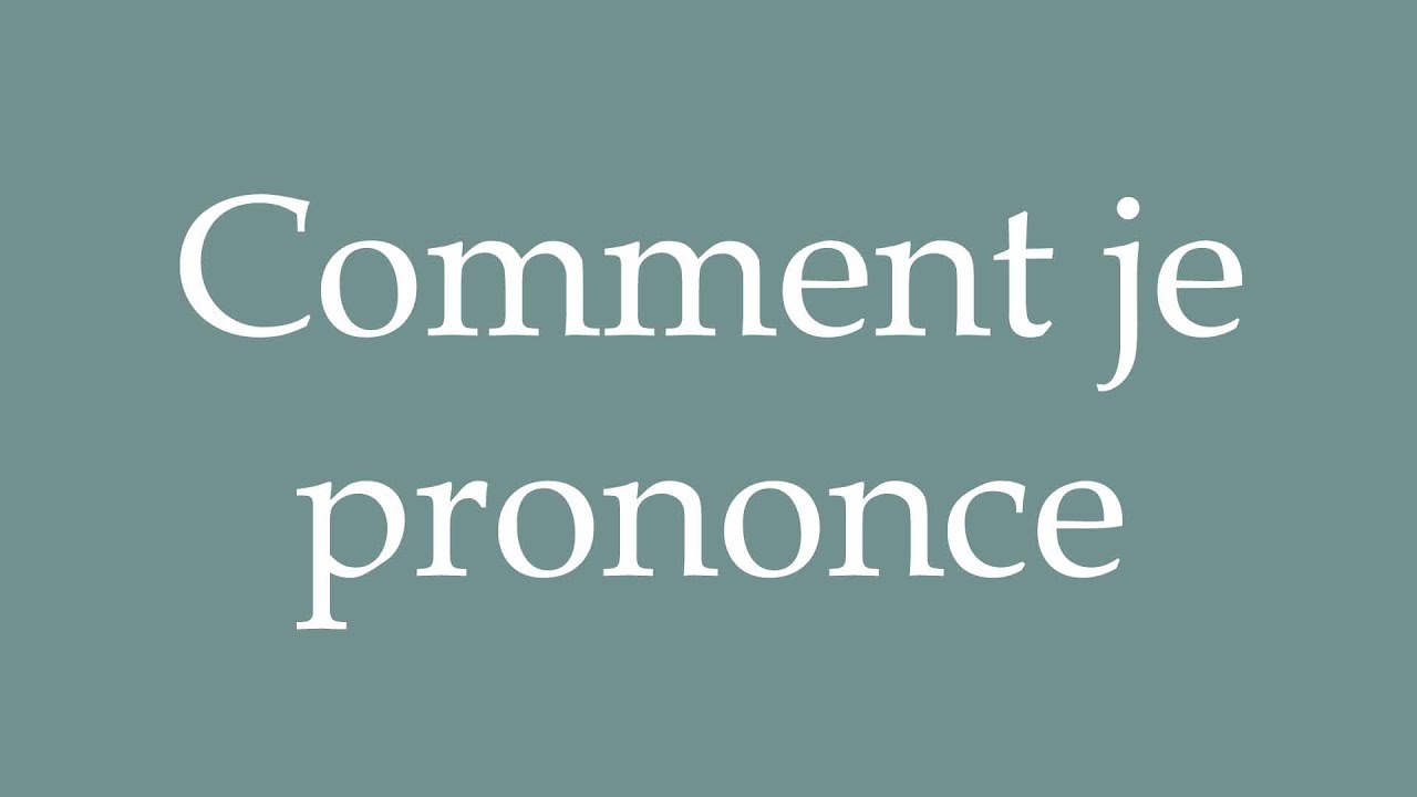 How to Pronounce ''Comment je prononce'' (How I pronounce) Correctly in ...