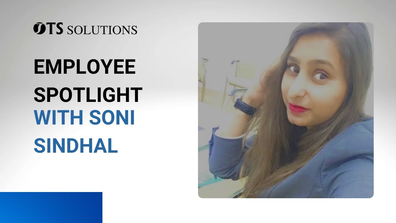 Employee Spotlight: Soni Sindhal - Innovating with OTS Solutions - YouTube