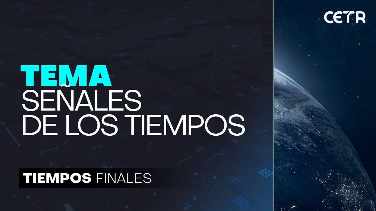 Tiempos Finales - Señales de los Tiempos - YouTube