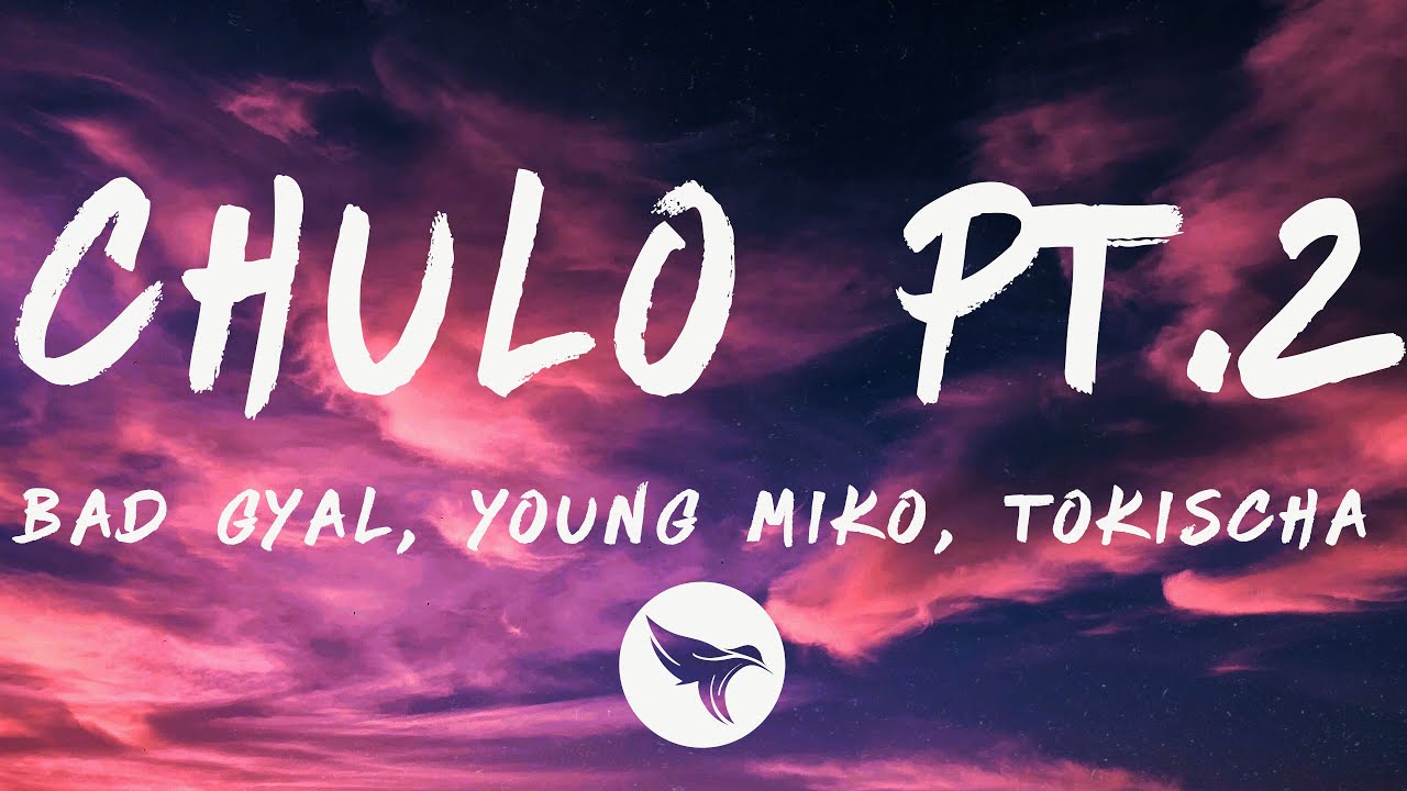 Bad Gyal, Young Miko, Tokischa - Chulo pt.2 (Letra/Lyrics) - YouTube