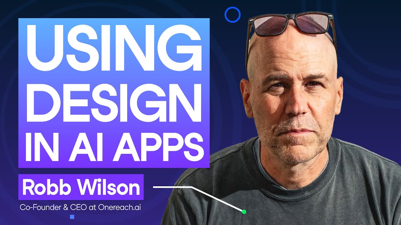 #218 Designing AI Applications | Robb Wilson, Co-Founder & CEO at Onereach.ai - YouTube