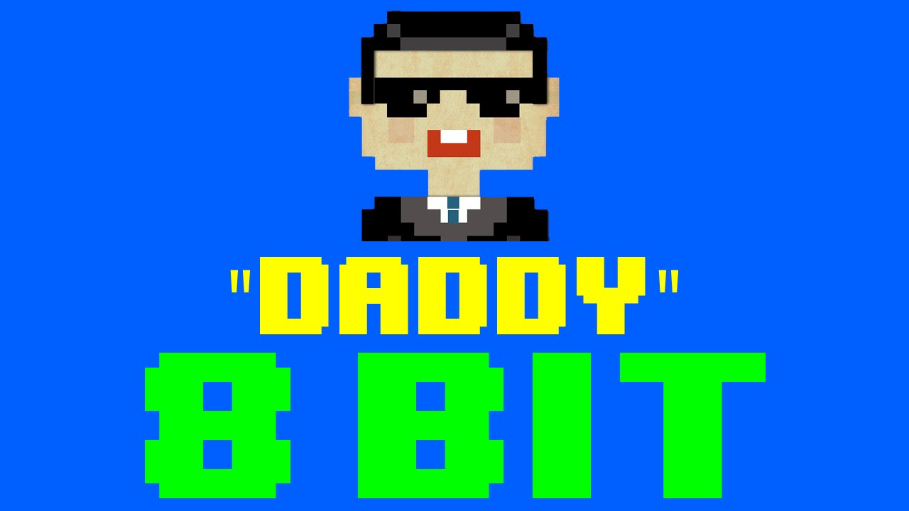 Daddy (8 Bit Remix Cover Version) [Tribute to PSY] - 8 Bit Universe ...