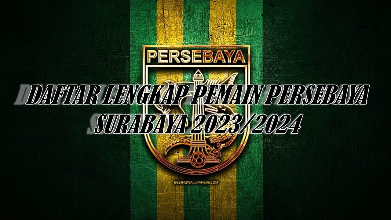 DAFTAR LENGKAP PEMAIN PERSEBAYA SURABAYA 2023/2024 - YouTube