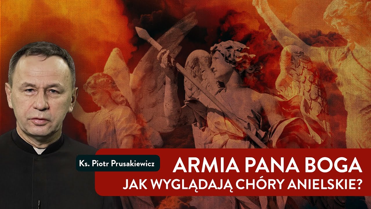 Armia Pana Boga. Jak wyglądają chóry anielskie? | Ks. Piotr ...