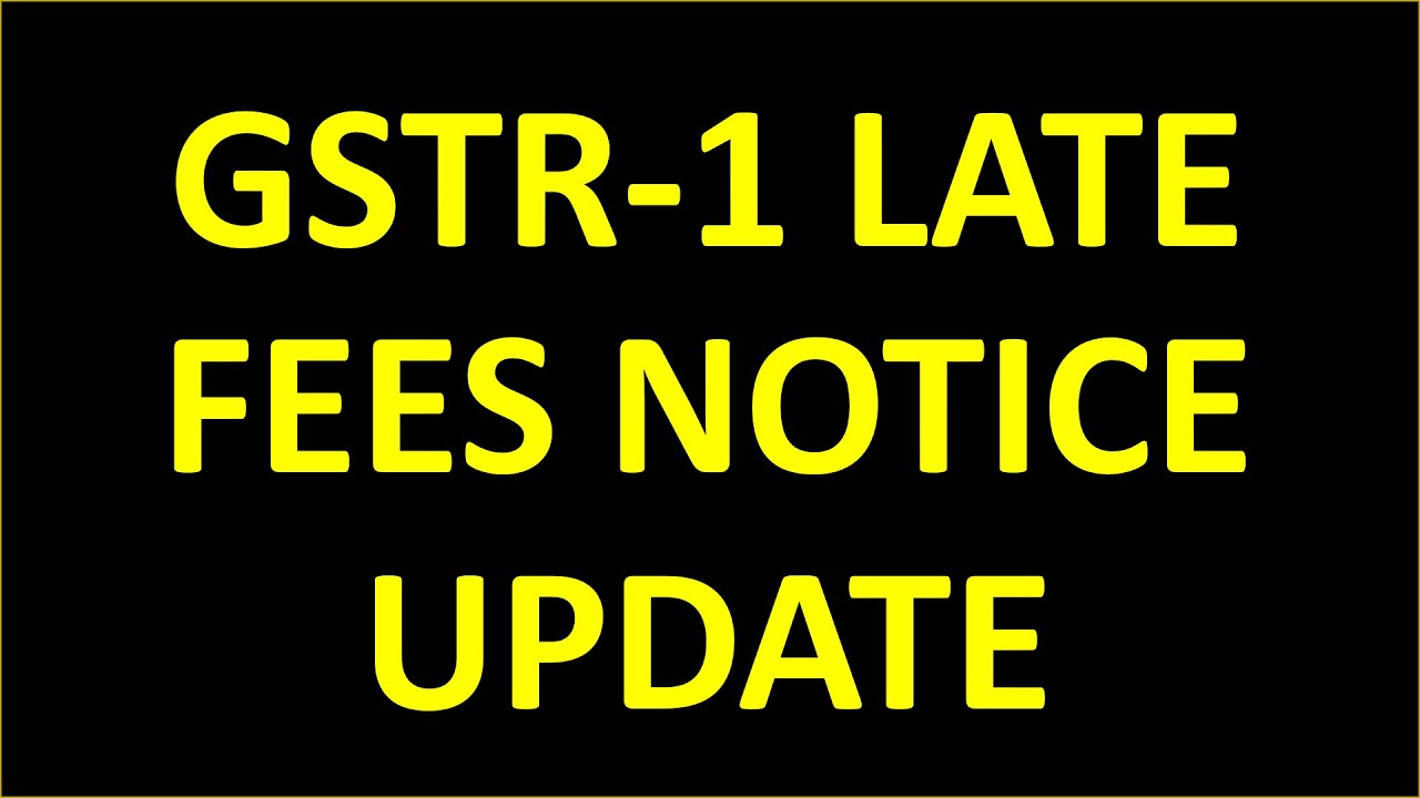GSTR 1 LATE FEES NOTICE UPDATE GSTR 1 LATE FEES UPDATE YouTube gstr-1-late-fees-notice-update-gstr-1-late-fees-update-youtube