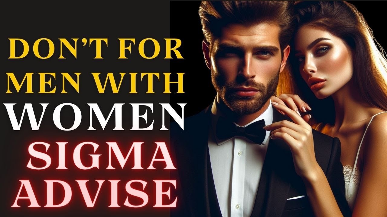 9 Things Smart Men Should Not Do With Women | Sigma Advise - YouTube