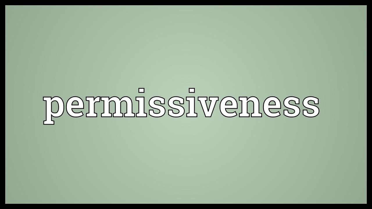 Permissiveness Meaning - YouTube