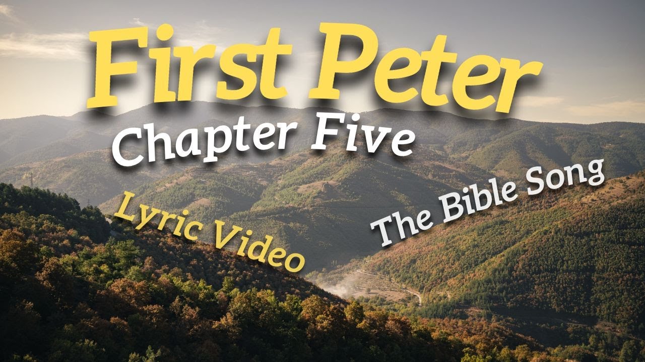 First Peter Chapter Five [Lyric Video] - The Bible Song - YouTube