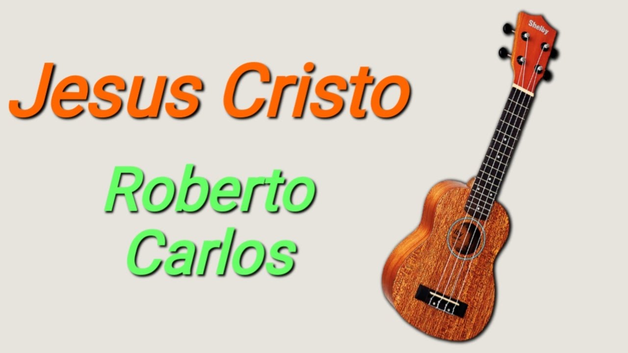 Jesus Cristo - Roberto Carlos (ukulele cover) - YouTube