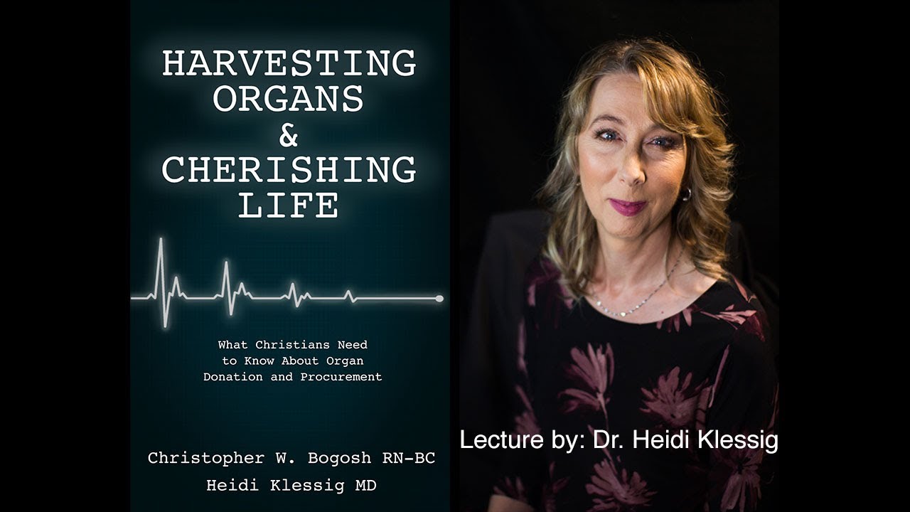 Harvesting Organs & Cherishing Life - Lecture by Dr. Heidi Klessig - YouTube