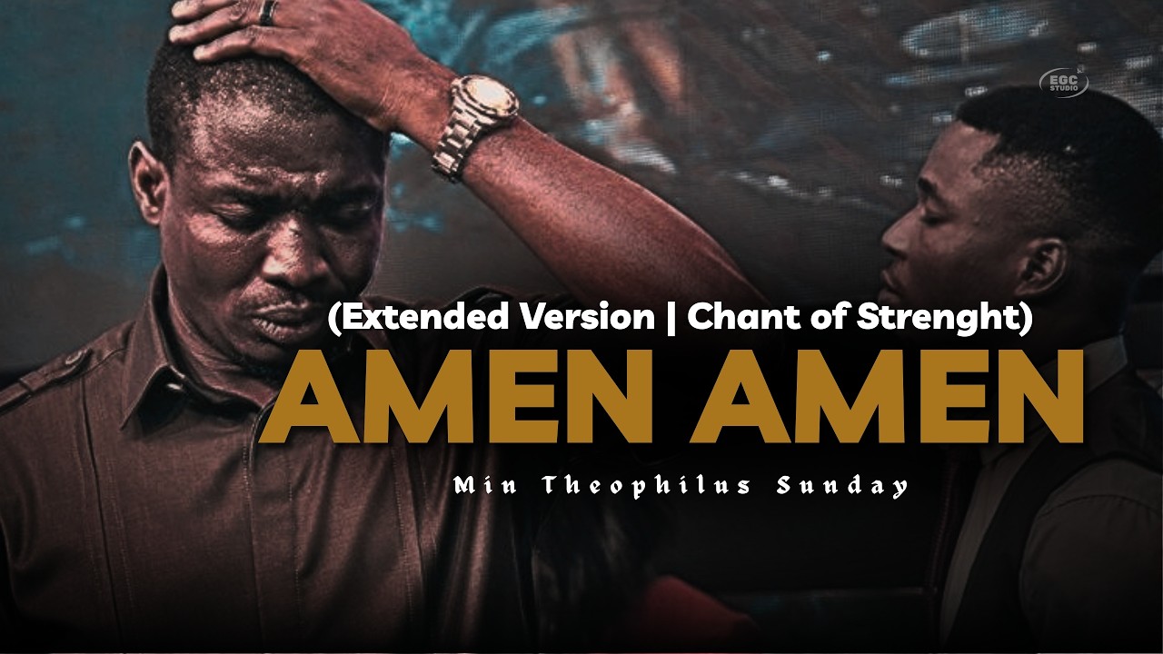 AMEN AMEN AMEN (PROPHETIC CHANT OF STRENGTH) || MIN THEOPHILUS SUNDAY ...