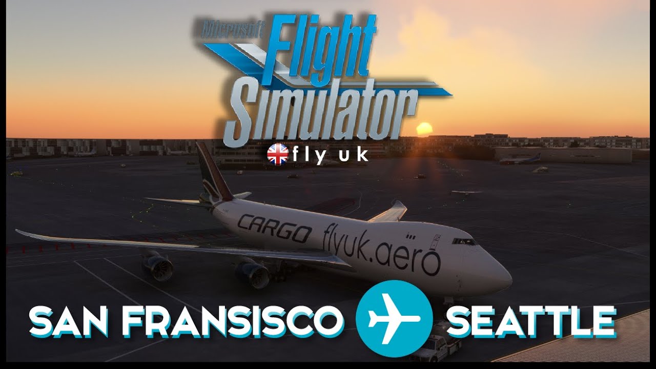 MSFS 2020 | FLY UK Virtual Airways | Salty Sim boeing 747-8F | San Fransisco to Seattle, USA ...
