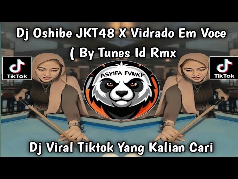 DJ OSHIBE JKT48 X VIDRADO EM VOCE || BY TUNES ID RMX YANG LAGI VIRAL DI TIKTOK - YouTube