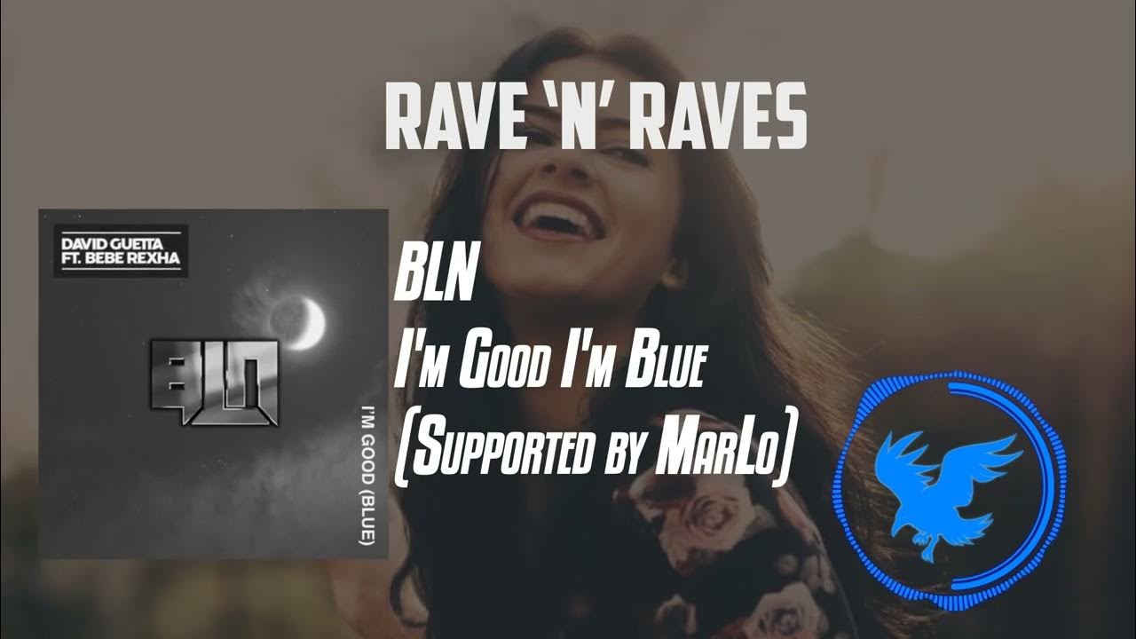 BLN - I'm Good I'm Blue (Suppoted By MarLo) | Rave 'N' Raves - YouTube