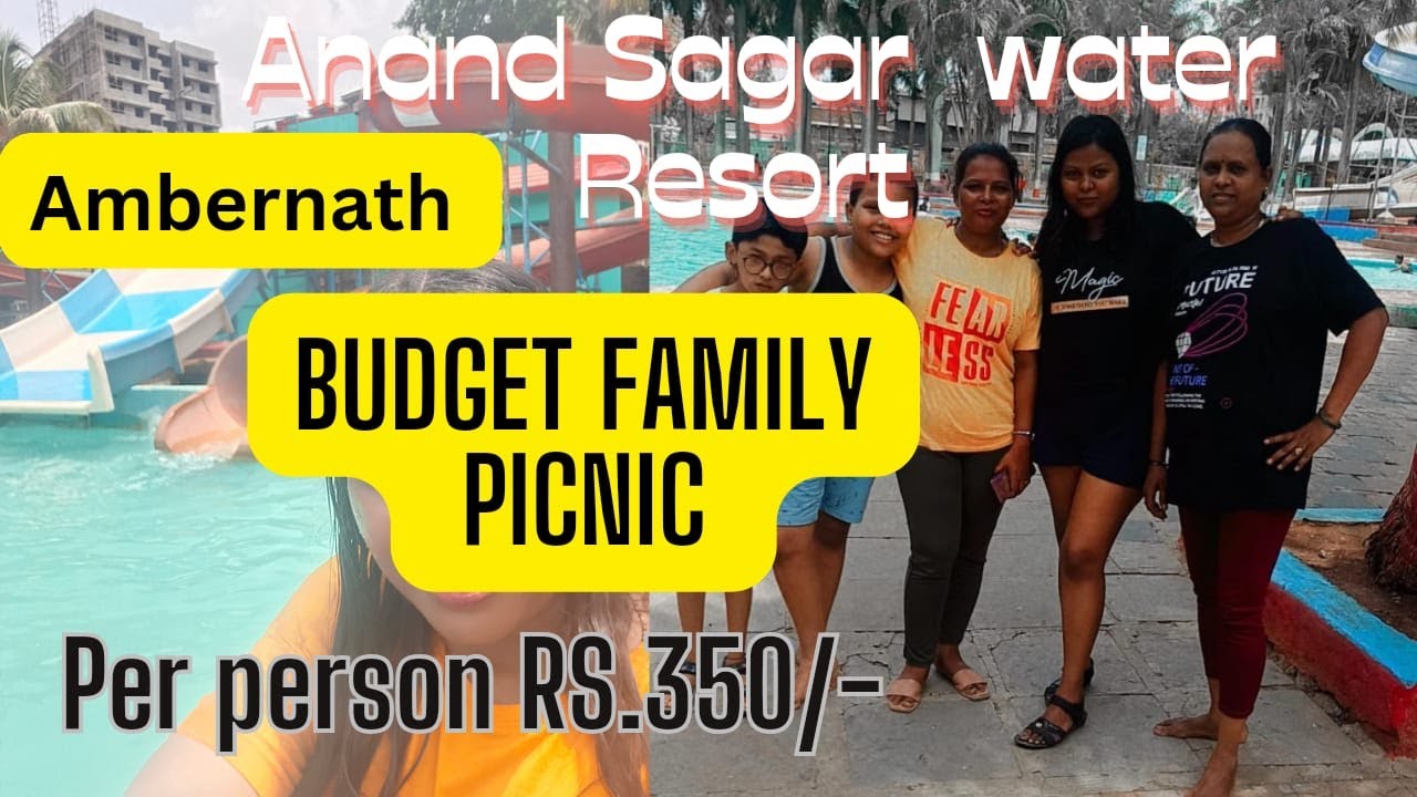 ANAND SAGAR RESORT (AMBERNATH EAST ) PER PERSON 350 /- BUDGET PICNIC ...
