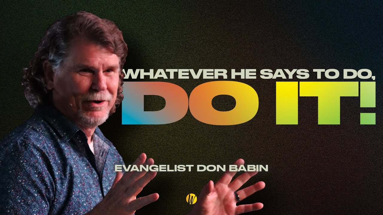 Evangelist Don Babin - Whatever He Says To Do, DO IT!! - YouTube