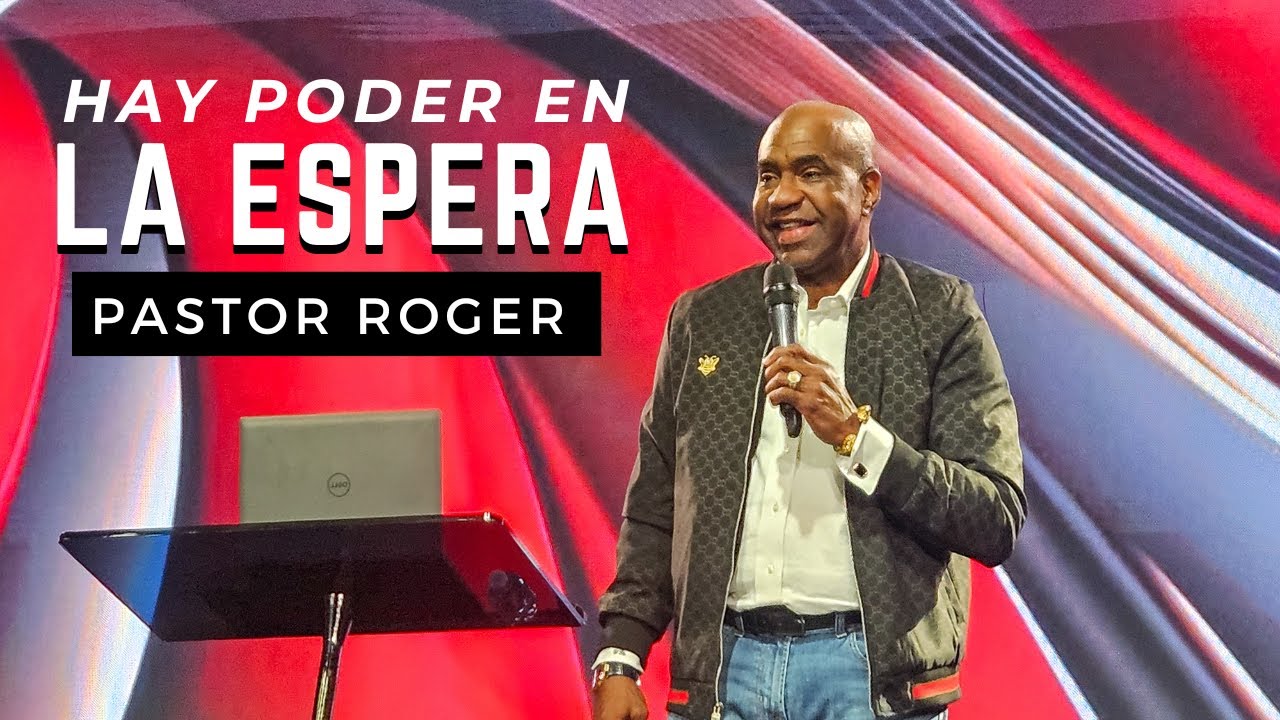 HAY PODER EN LA ESPERA || PASTOR ROGER CHEEKS - YouTube