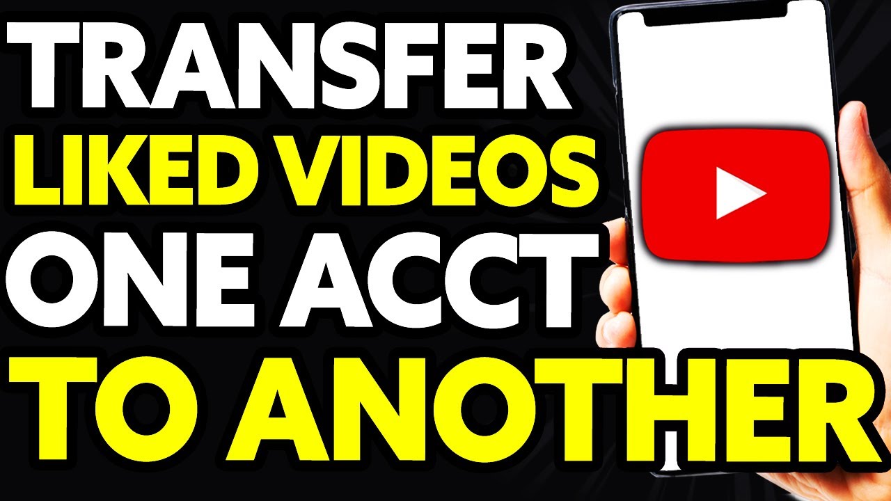 How To Transfer Liked Videos From One Account To Another EASY YouTube