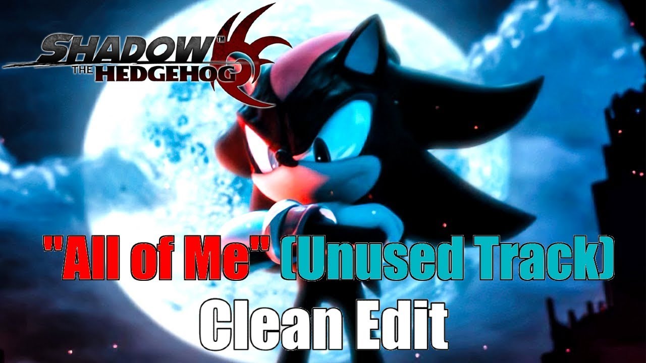 Shadow the Hedgehog - "All Of Me" (Unused Track) (Clean Edit) - YouTube